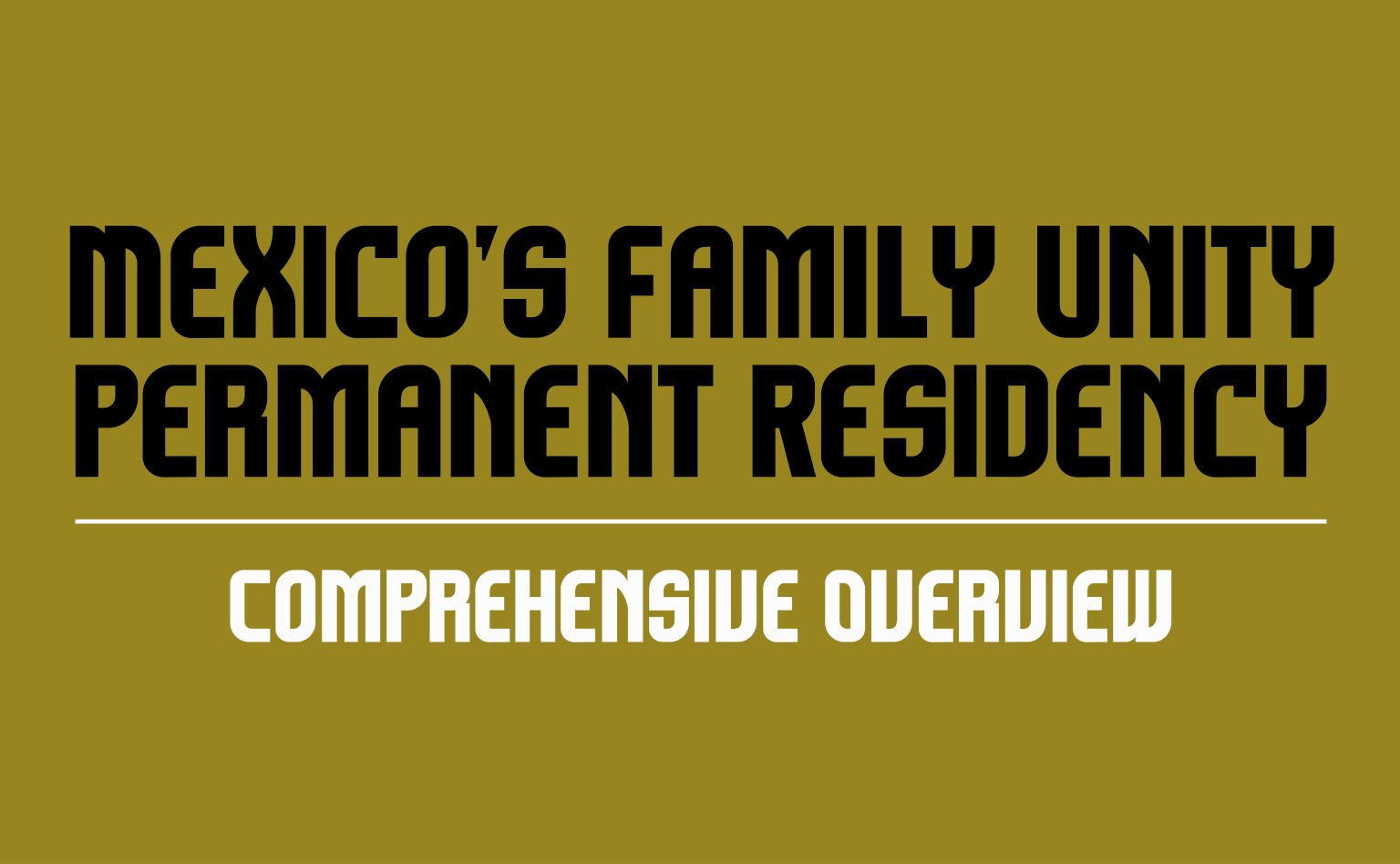 Mexico’s Family Unity Permanent Residency – VivaCuernavaca